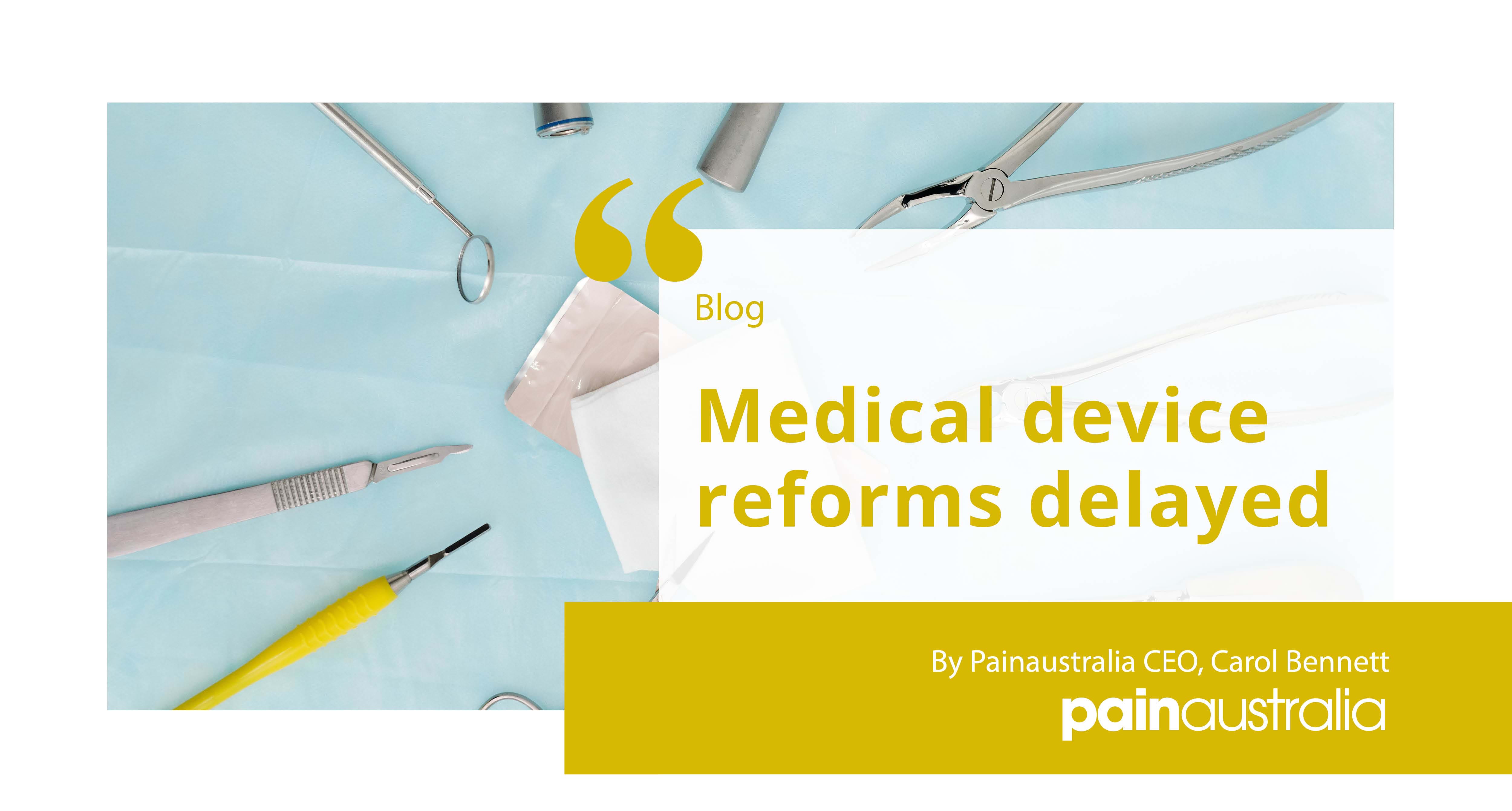 Medical Device reforms delayed - Painaustralia